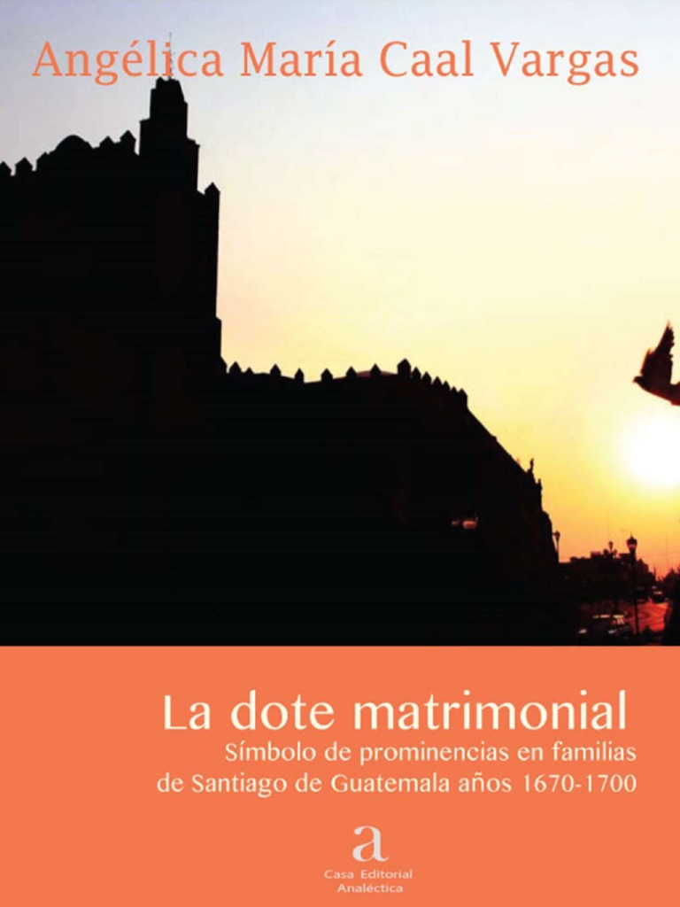 Dote Matrimonial en Santiago, 1670-1700 | PDF | Guatemala | España