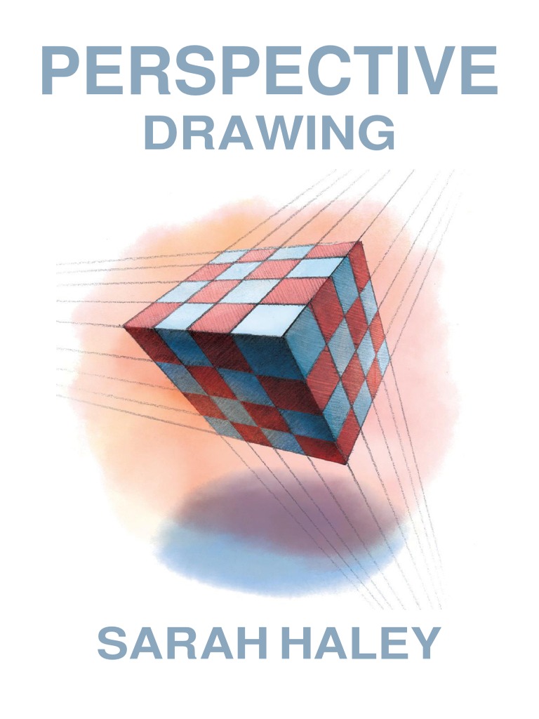 Perspective Drawing By Sarah Haley Pdf Perspective Graphical