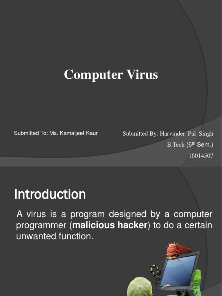 Computer Virus: Submitted By: Harvinder Pal Singh B.Tech (6 Sem ...