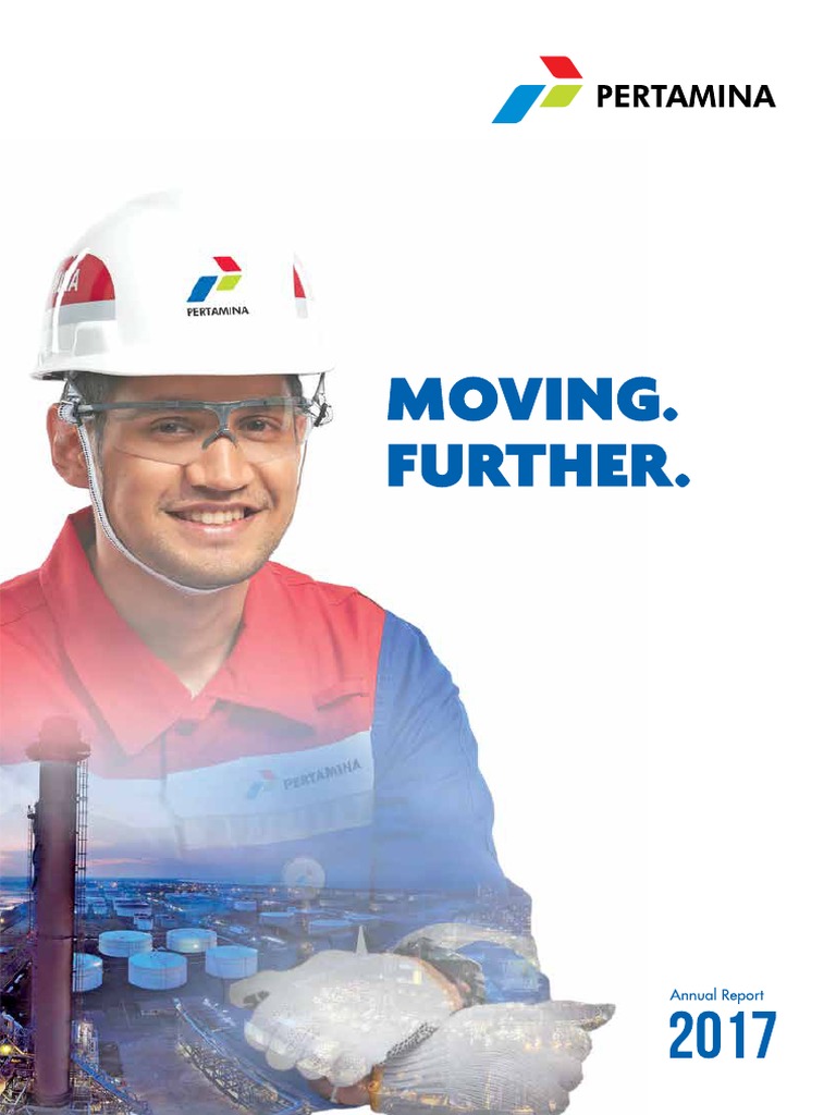Pertamina 2017 Annual Report: Moving Further Through Challenging Times ...