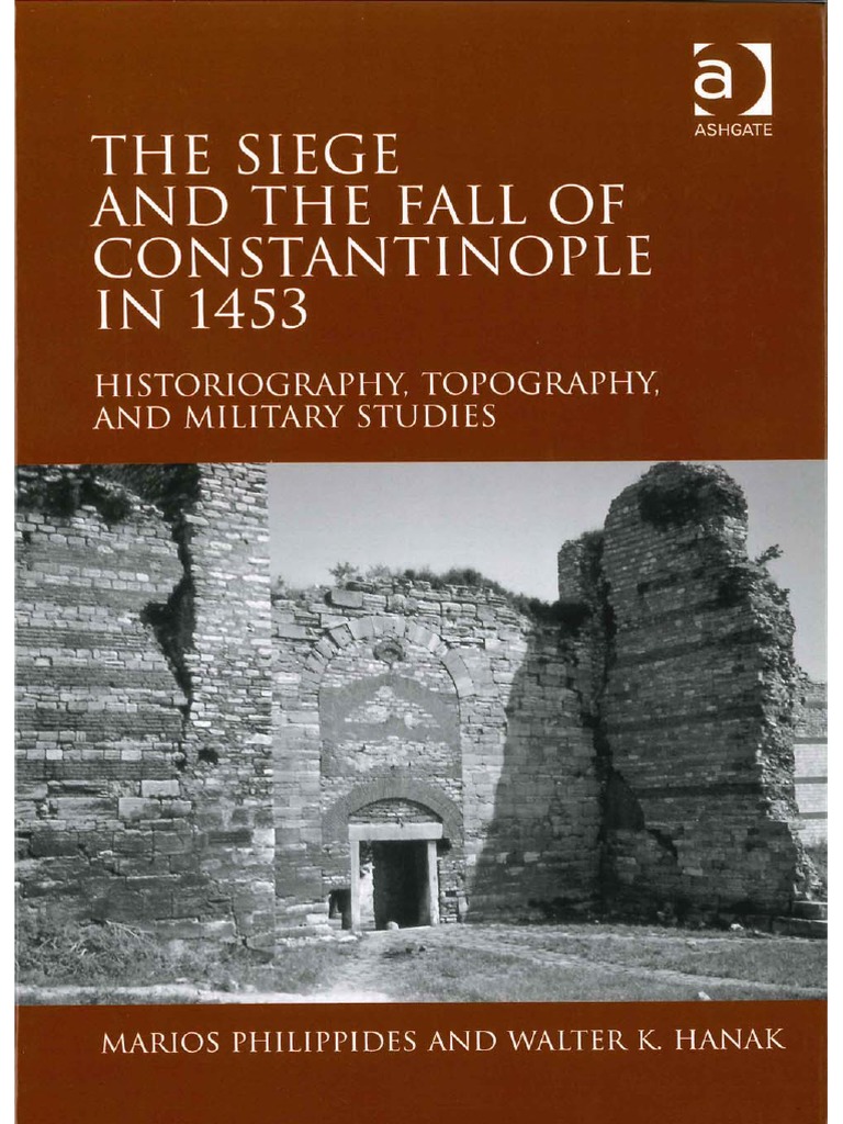 The Siege and The Fall of Constantinople in 1453 Historiography ...
