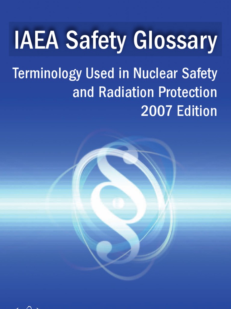 IAEA Safety Glossary 2007 | PDF | International Atomic Energy Agency ...
