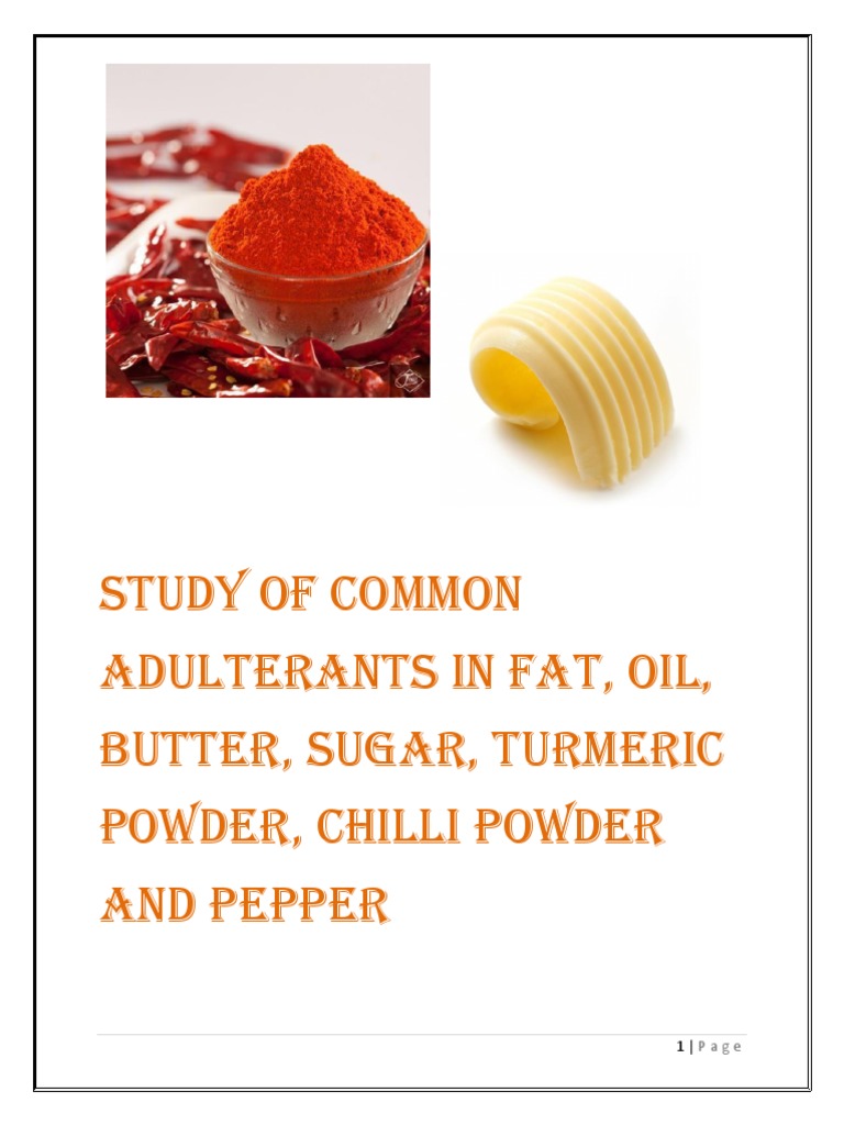 Study of Common Adulterants in Fat, Oil, Butter, Sugar, Turmeric Powder, Chilli Powder and ...