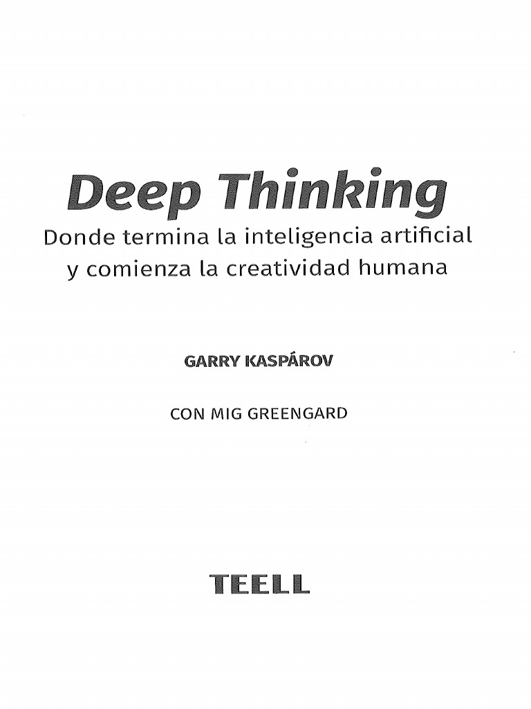 Deep Thinking Donde Termina La Inteligencia Artificial y Comienza La ...