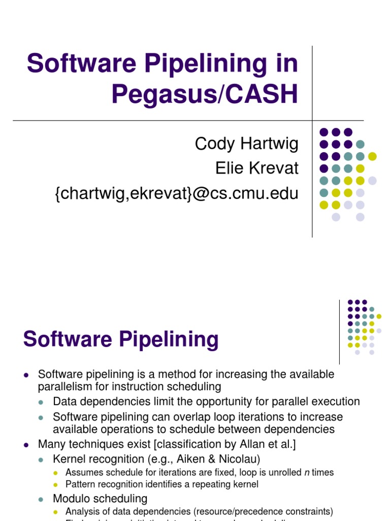 Software Pipelining in Pegasus/CASH: Cody Hartwig Elie Krevat (Chartwig ...