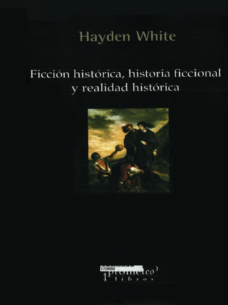 White Hayden - Ficcion Historica Historia Ficcional Y Realidad ...