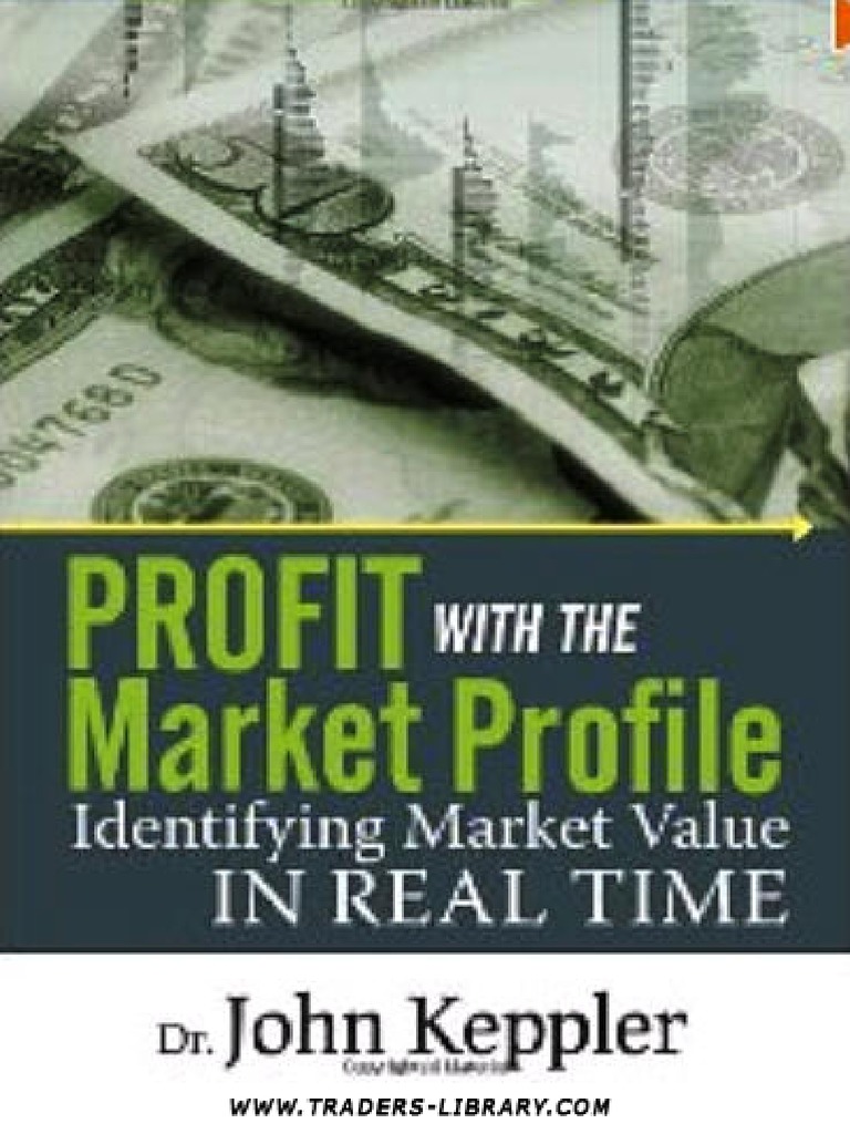John Keppler - Profit With The Market Profile PDF | PDF | Technical ...
