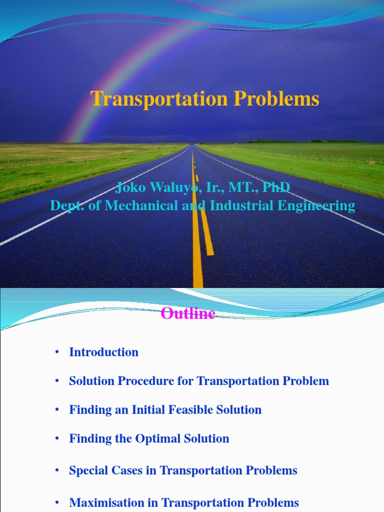 Transportation Problems: Joko Waluyo, Ir., MT., PHD Dept. of Mechanical ...