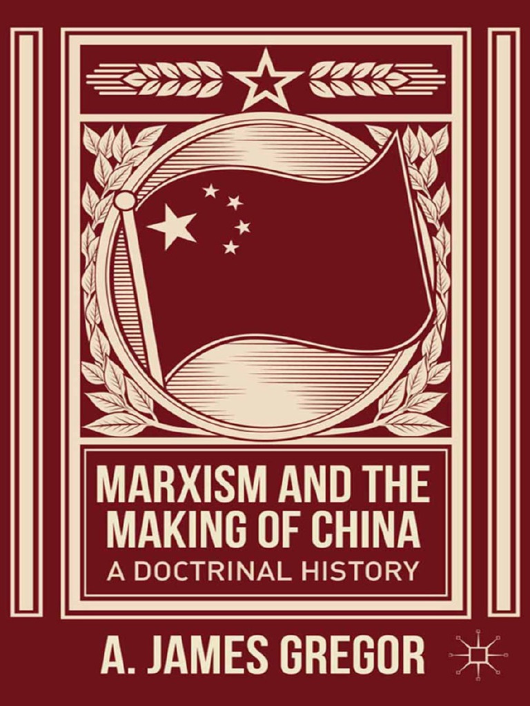 Anthony James Gregor - Marxism and The Making of China - A Doctrinal ...