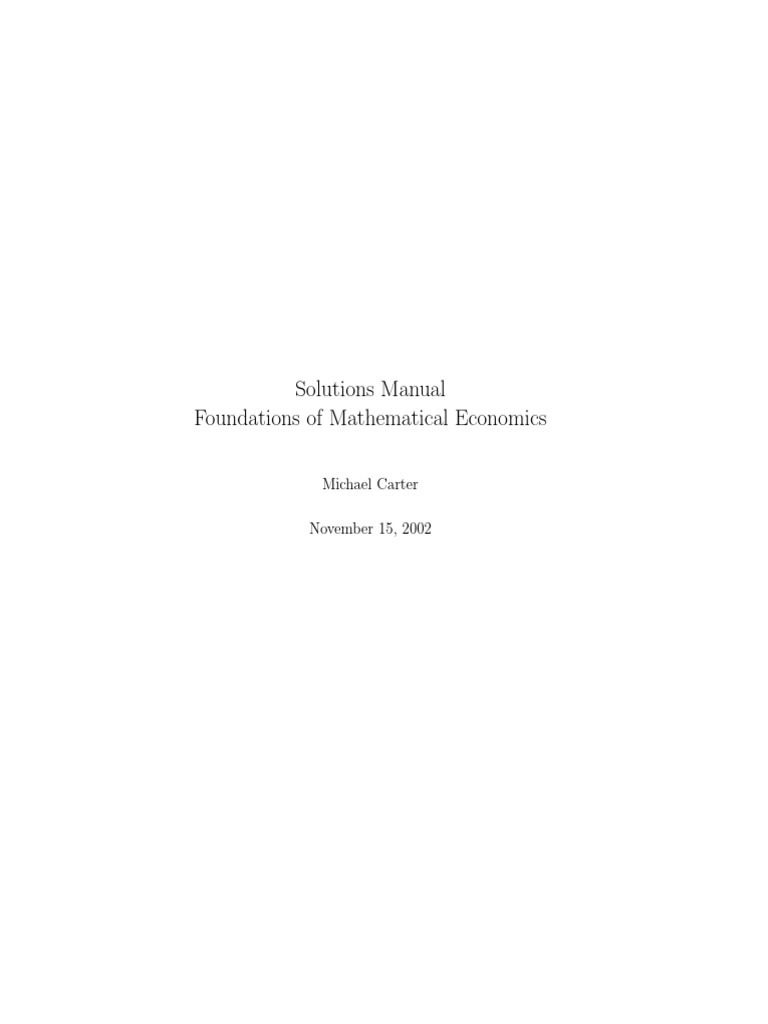 Solutions Manual Foundations of Mathematical Economics: Michael Carter November 15, 2002 | PDF ...