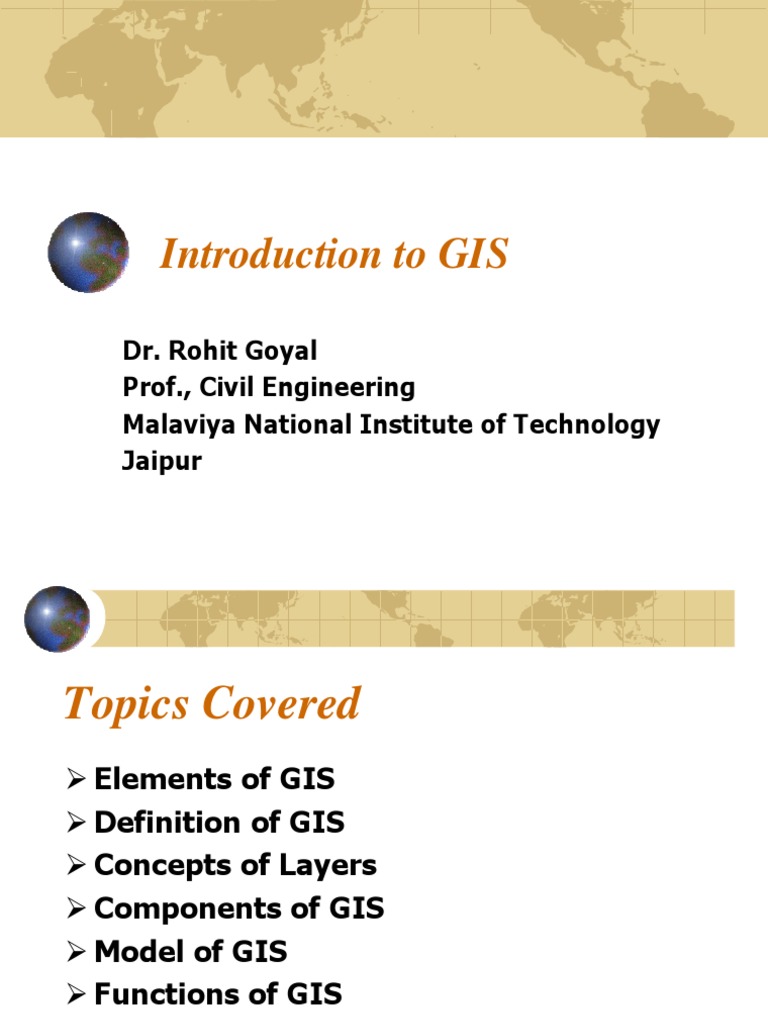 Introduction To GIS: Dr. Rohit Goyal Prof., Civil Engineering Malaviya ...