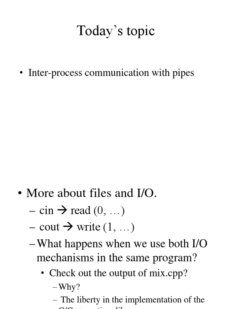 Today's Topic: - Inter-Process Communication With Pipes | PDF | Input/Output | Computer Architecture