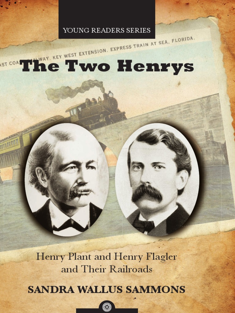 Two Henrys: Henry Plant and Henry Flagler and Their Railroads by Sandra ...