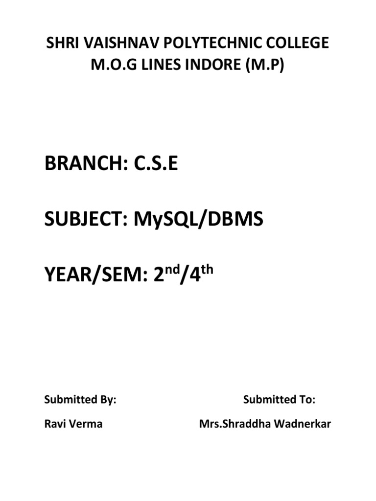 Branch: C.S.E Subject: Mysql/Dbms Year/Sem: 2 /4: Shri Vaishnav Polytechnic College M.O.G Lines ...