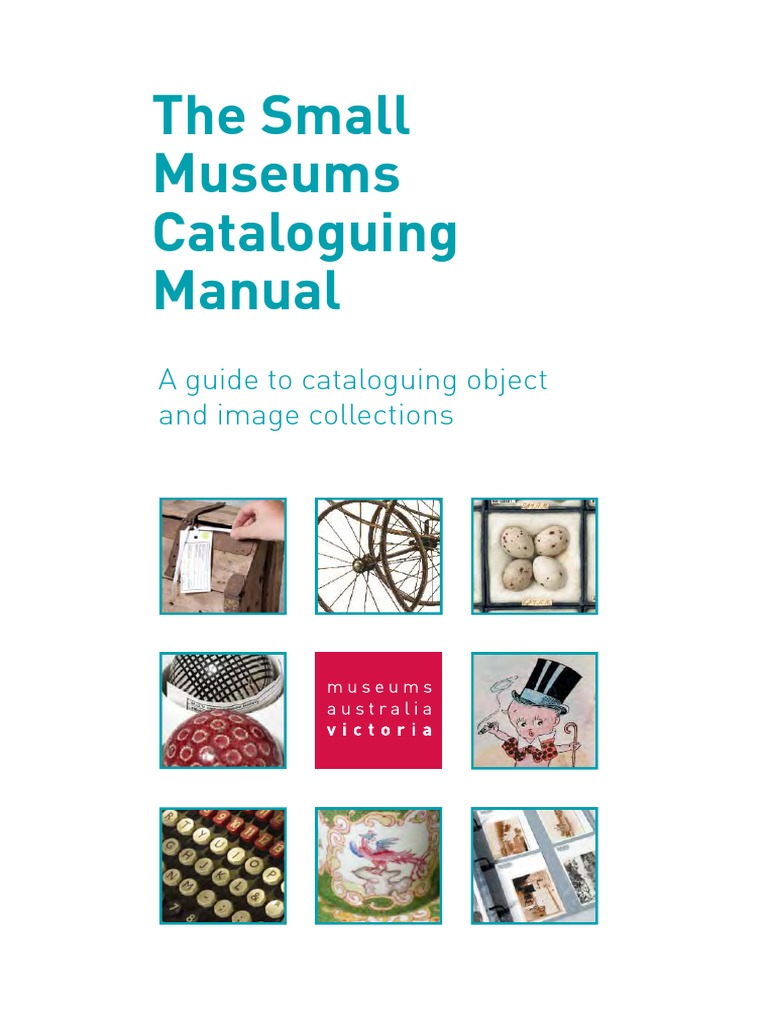 The Small Museums Cataloguing Manual: A Guide To Cataloguing Object and ...