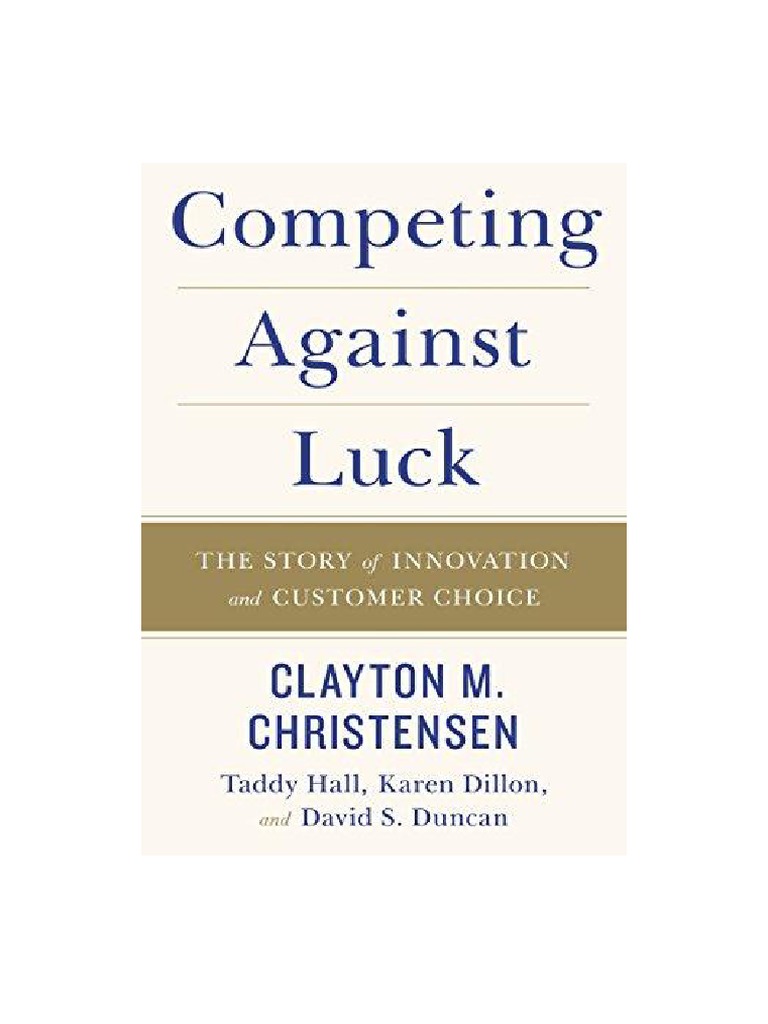 Competing Against Luck The Story of Innovation and Customer Choice PDF ...