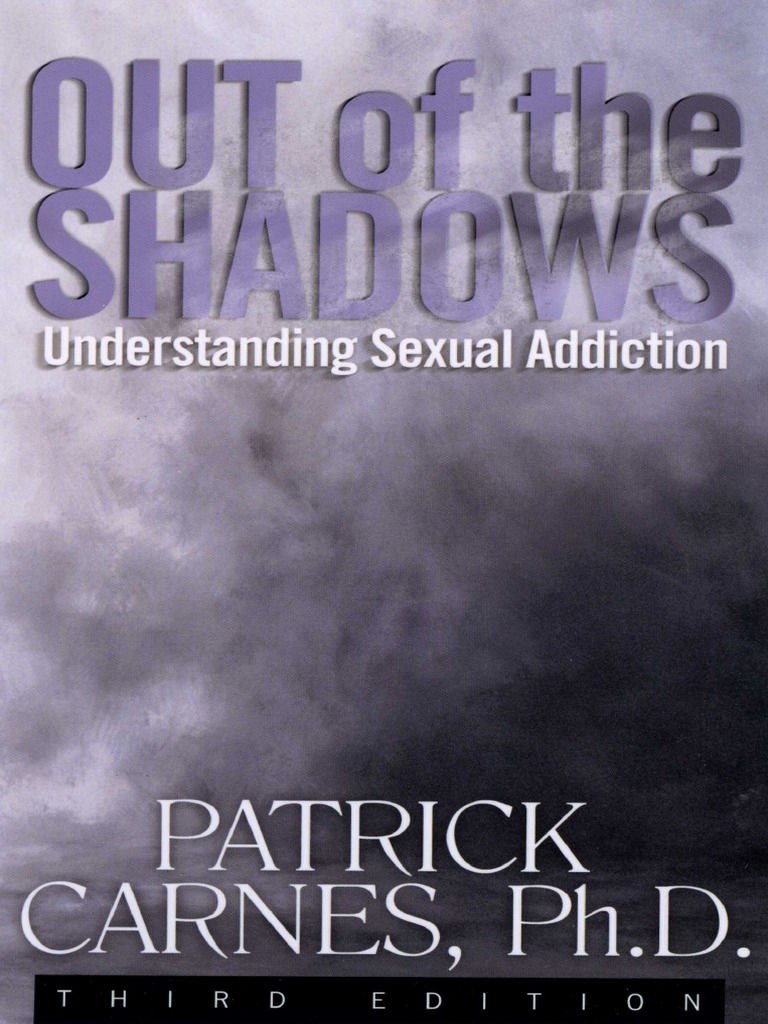 Out of The Shadows - Understanding Sexual Addiction PDF | PDF