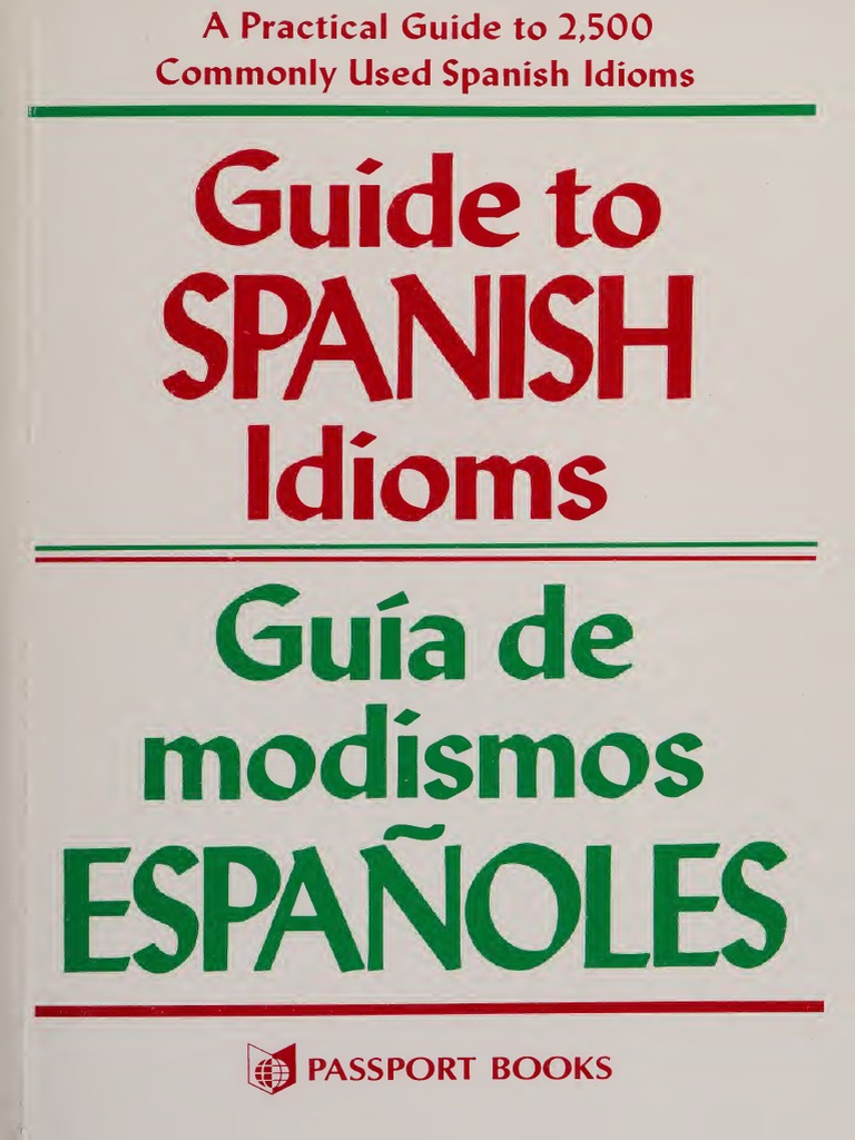 Guide to Spanish idioms a practical guide to 2500 Spanish idiom_nodrm ...