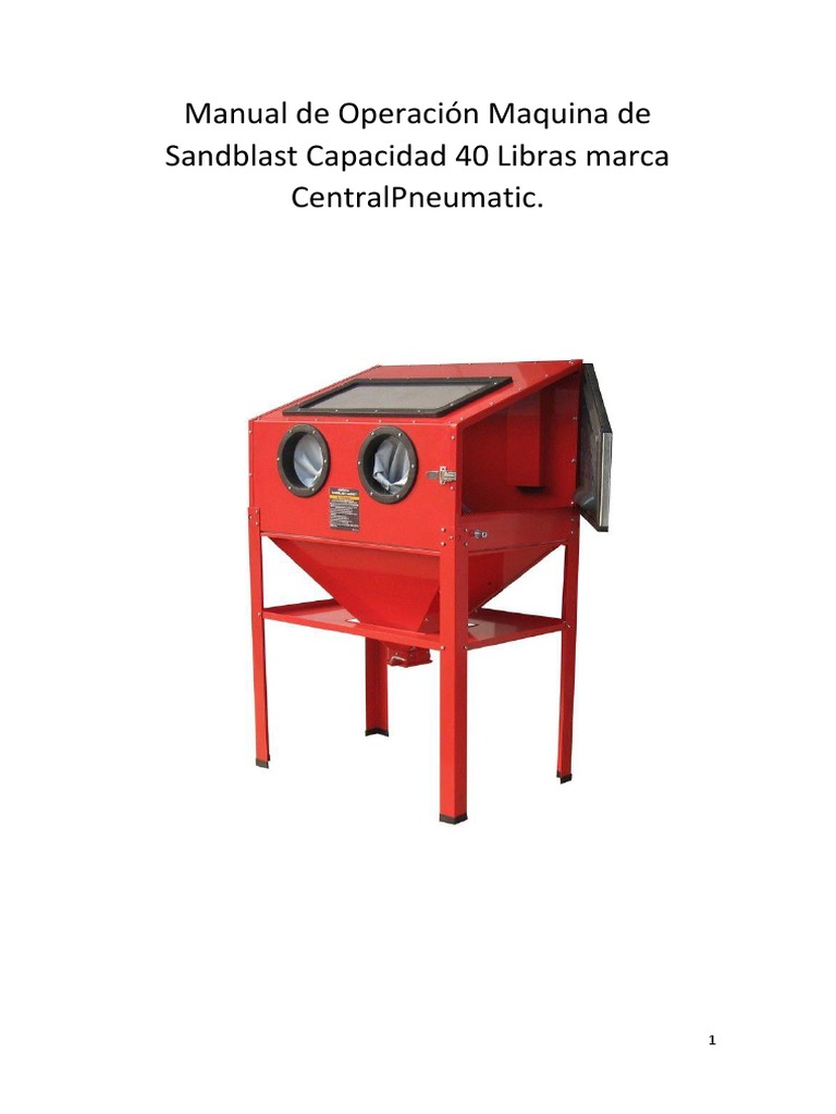 Manual de Operación Maquina de Sandblast Capacidad 40 Libras Marca CentralPneumatic | PDF ...