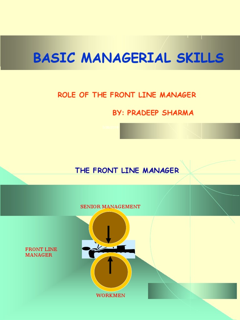 Basic Managerial Skills: Role of The Front Line Manager By: Pradeep ... Basic Managerial Skills: Role of The Front Line Manager By: Pradeep ...