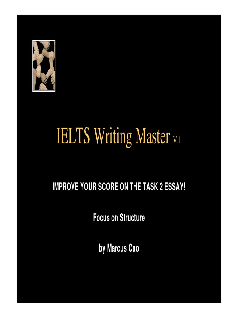 IELTS Writing Master: Improve Your Score On The Task 2 Essay! | PDF