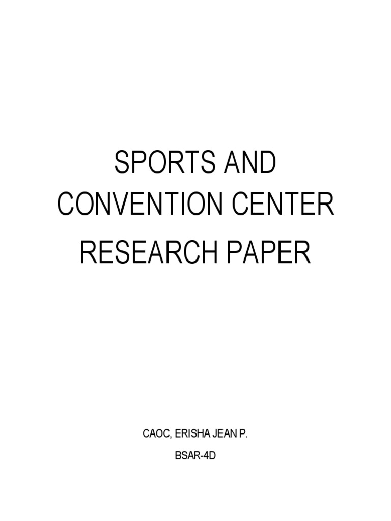 Sports and Convention Center Research Paper: Caoc, Erisha Jean P. Bsar ...