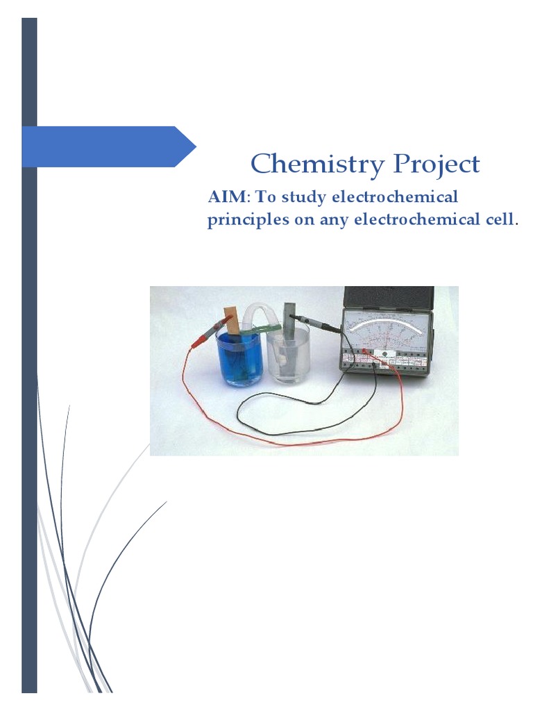 Chemistry Project: AIM: To Study Electrochemical Principles On Any ...