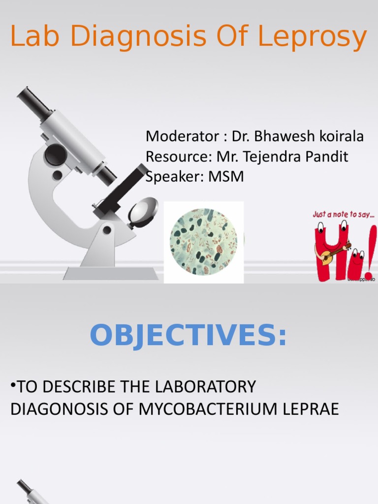 Lab Diagnosis of Leprosy: Moderator: Dr. Bhawesh Koirala Resource: Mr ...