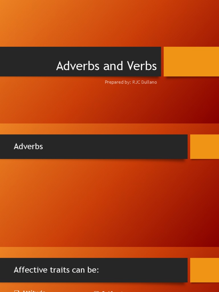 Adverbs and Verbs: Prepared By: RJC Dullano | PDF | Attitude ...