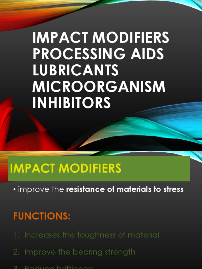 Impact Modifiers Processing Aids Lubricants Microorganism Inhibitors ...