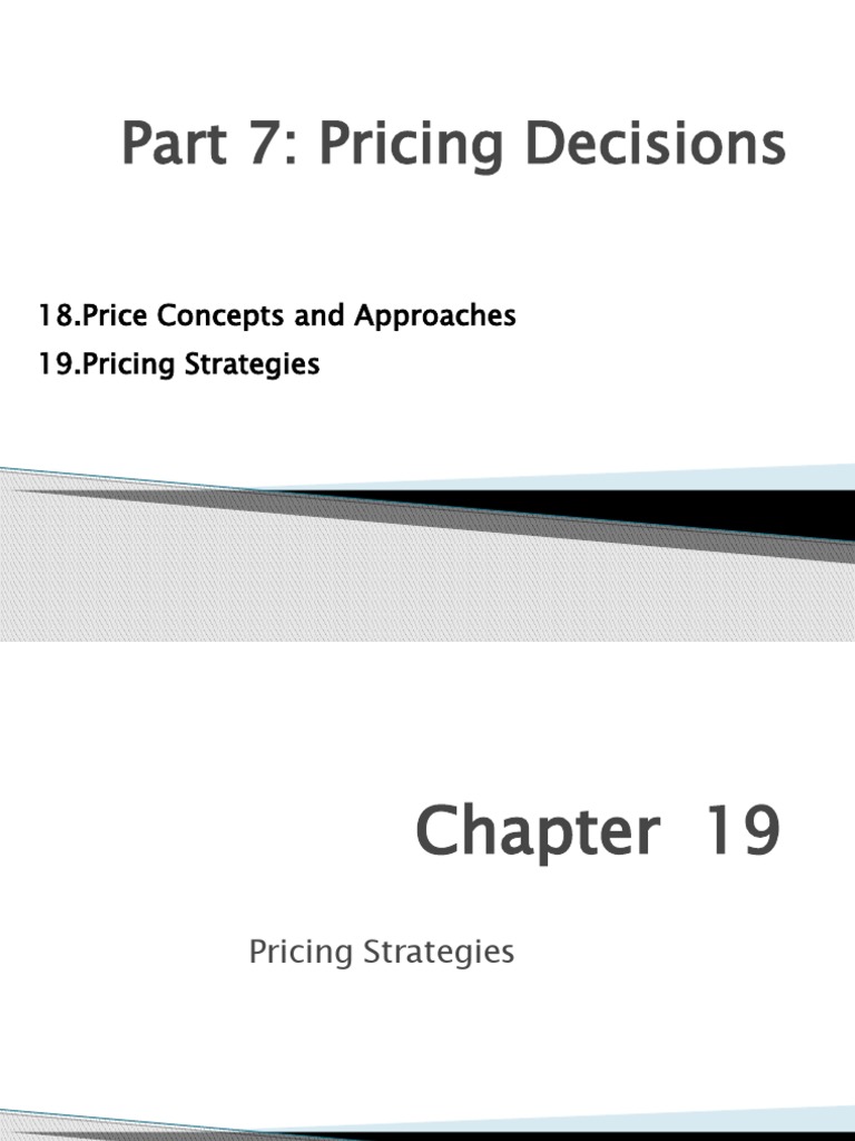 Part 7: Pricing Decisions: 18.price Concepts and Approaches 19.pricing ...