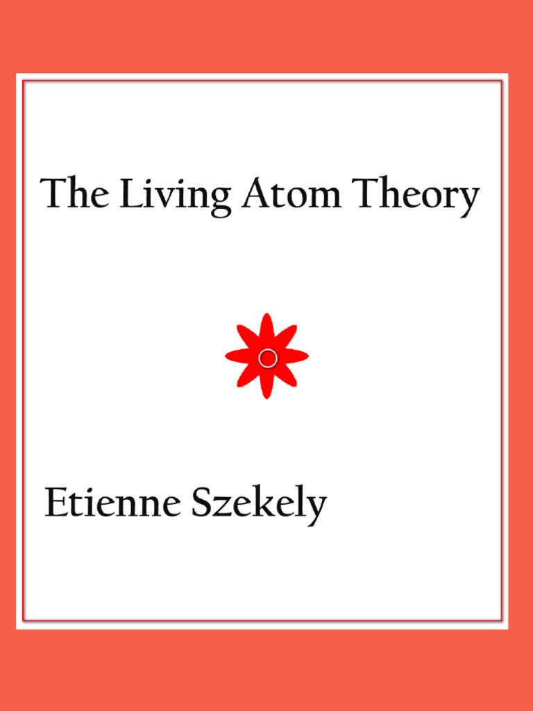 Etienne Szekely - The Living Atom Theory | PDF | Gases | Force