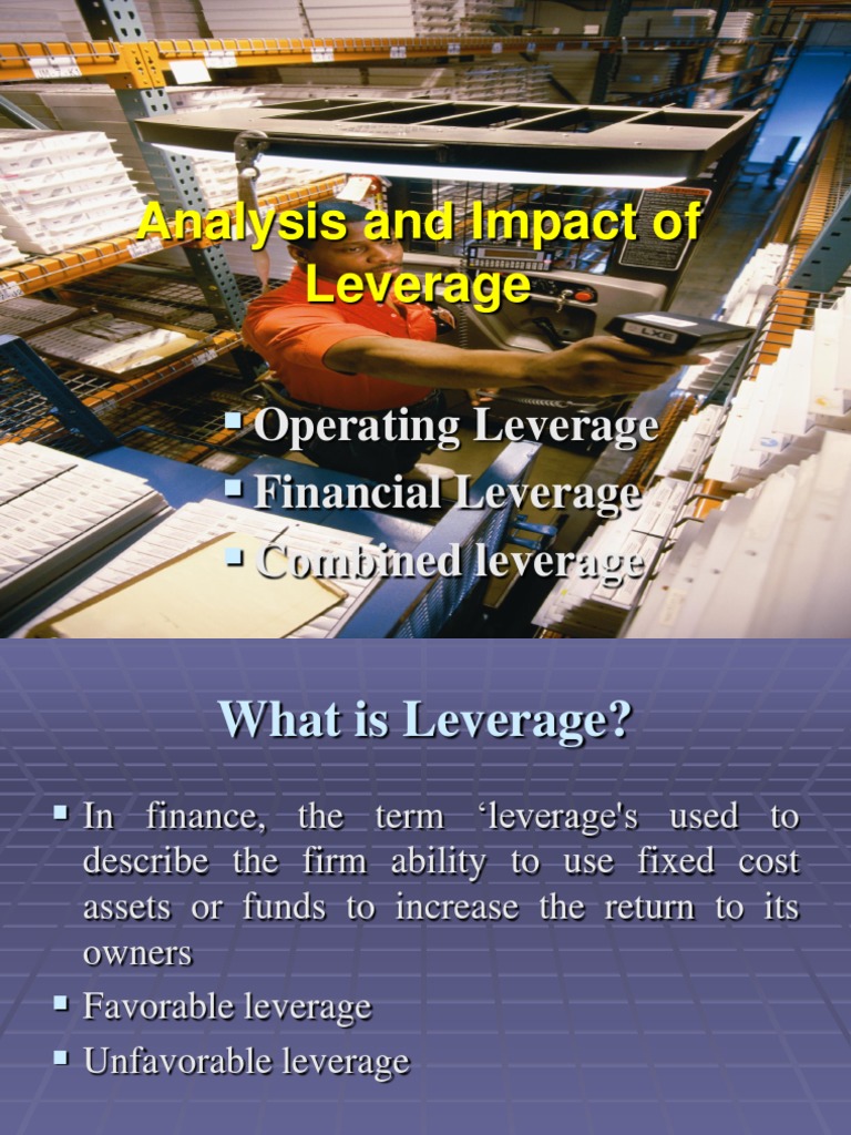 Analysis and Impact of Leverage: Operating Leverage Financial Leverage Combined Leverage | PDF ...