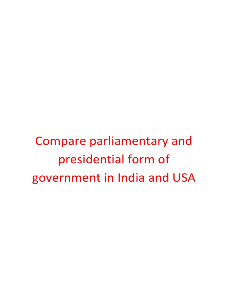 Compare parliamentary and presidential form of government in India and ...