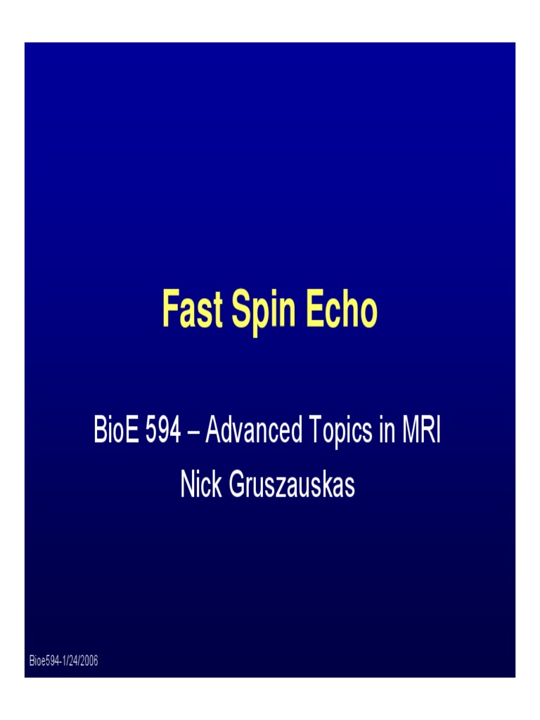 Fast Spin Echo: Bioe 594 - Advanced Topics in Mri Nick Gruszauskas ...