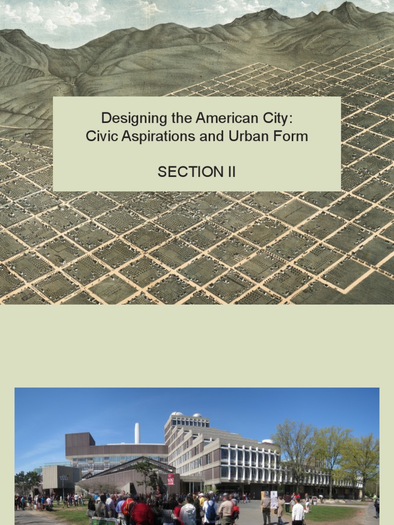 Designing The American City: Civic Aspirations and Urban Form Section ...