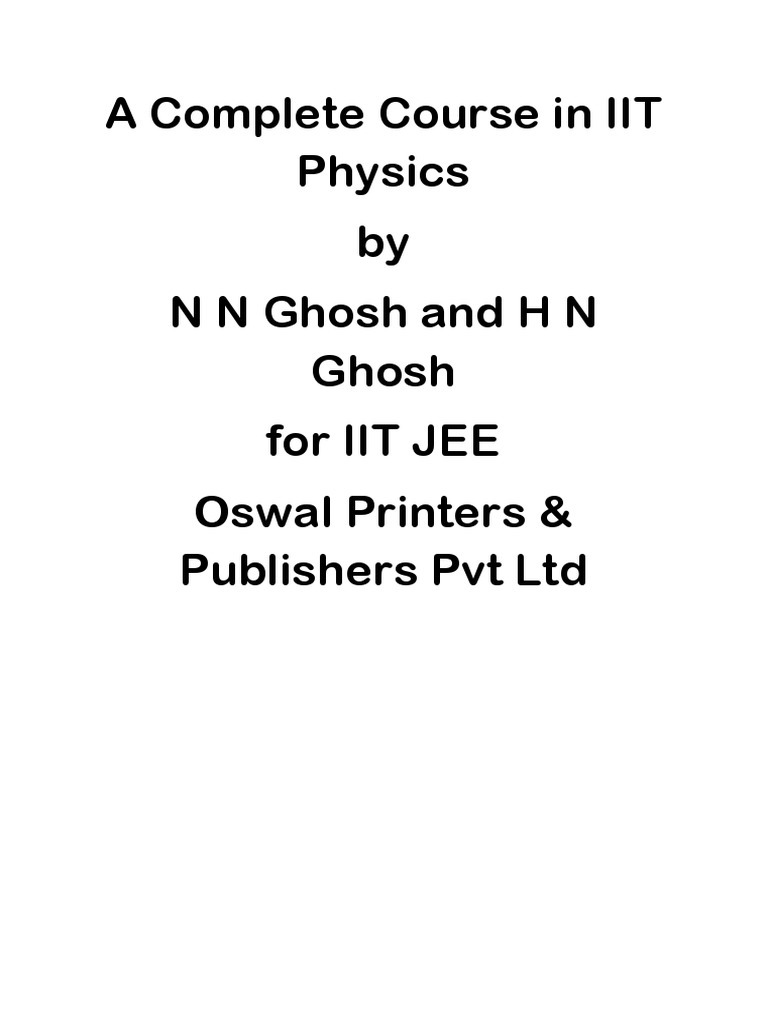(IIT JEE IITJEE Physics Main Advanced) N N Ghosh and H N Ghosh - A ...