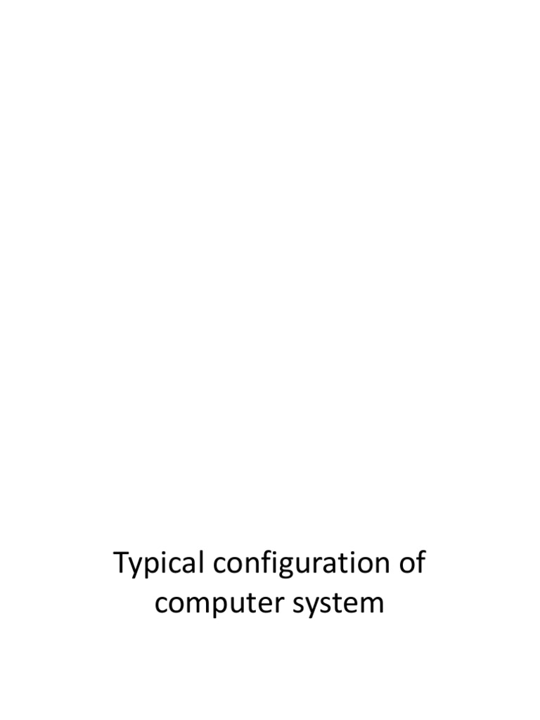 Typical Configuration of Computer System | PDF | Random Access Memory | Cpu Cache