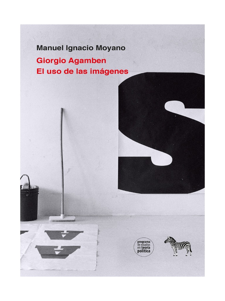 Manuel Ignacio Moyano - Giorgio Agamben. El uso de las imágenes | PDF ...
