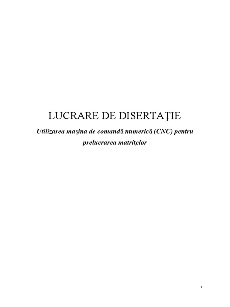 LUCRARE de DISERTATIE Utilizarea Masina de Comanda Numerica CNC Pentru ...