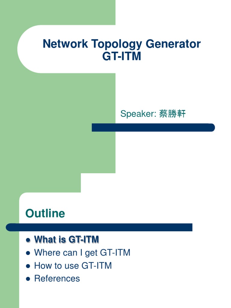 Network Topology Generator Gt-Itm: Speaker: 蔡勝軒 | PDF | Technology ...