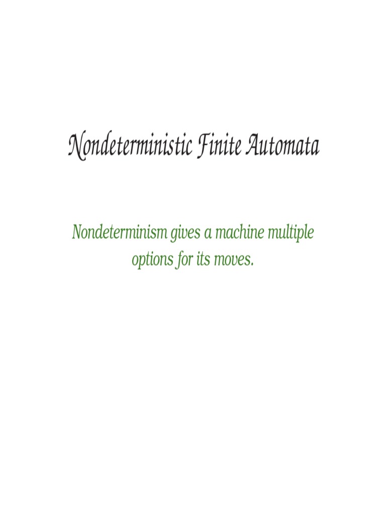 Nondeterministic Finite Automata Nondeterminism Gives A Machine Multiple Options For Its Moves