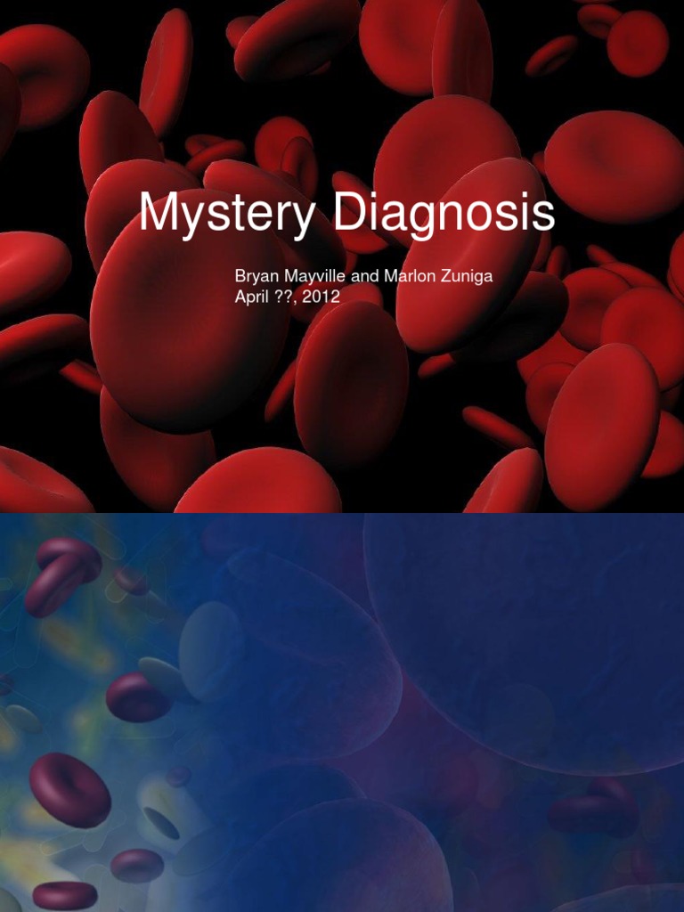 Mystery Diagnosis Presentation | PDF | Hemoglobin | Medicine