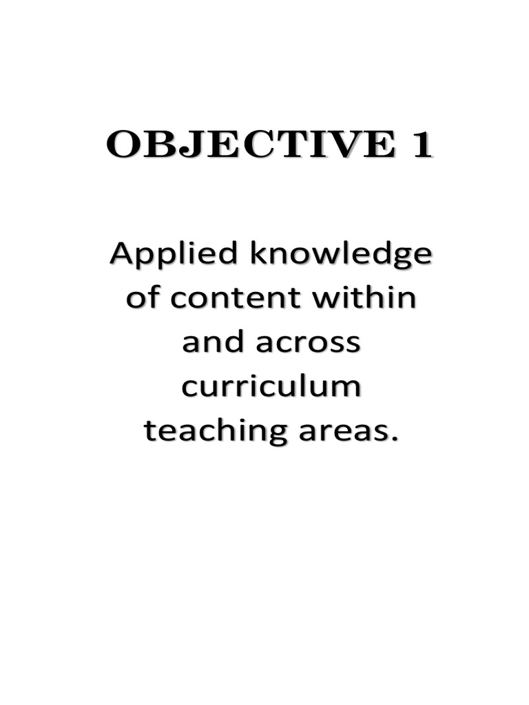 Objective 1: Applied Knowledge of Content Within and Across Curriculum ...