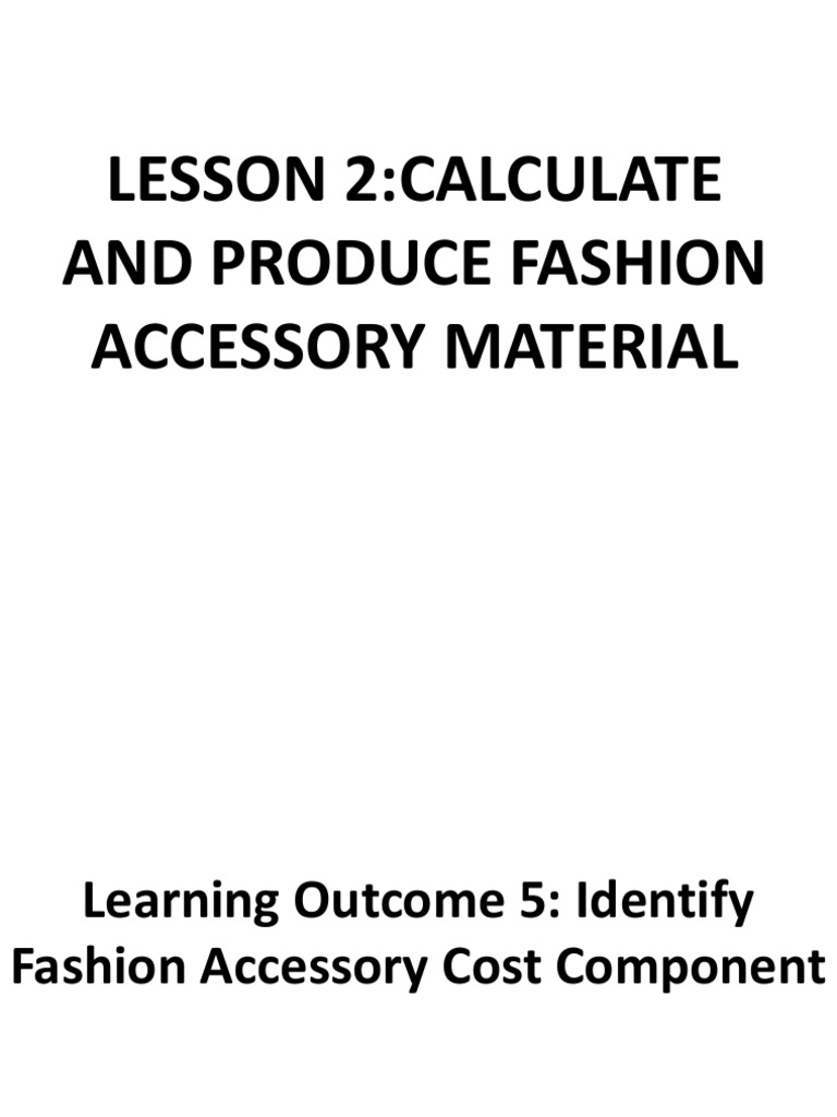 Lesson 2:calculate and Produce Fashion Accessory Material | PDF