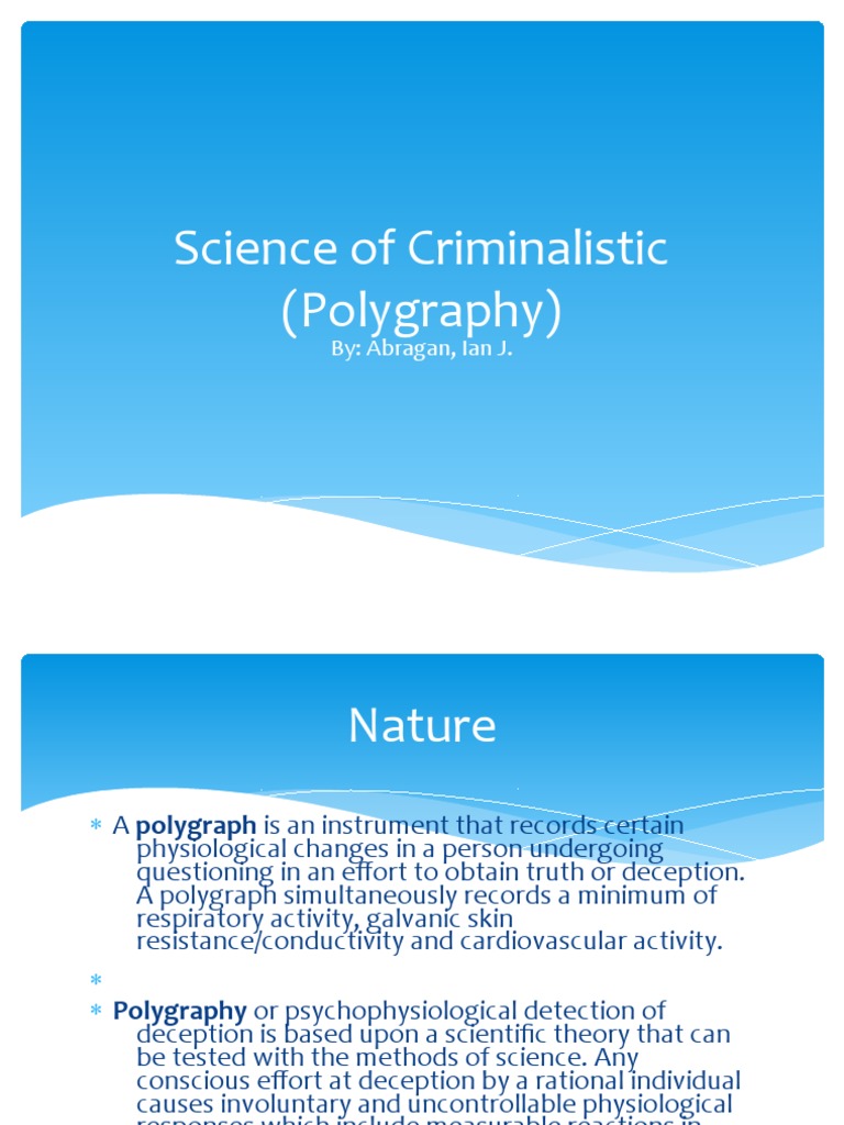 Science of Criminalistic (Polygraphy) : By: Abragan, Ian J | PDF | Polygraph | Psychology