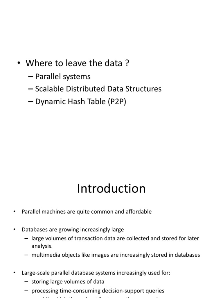 Where To Leave The Data ?: - Parallel Systems - Scalable Distributed Data Structures - Dynamic ...