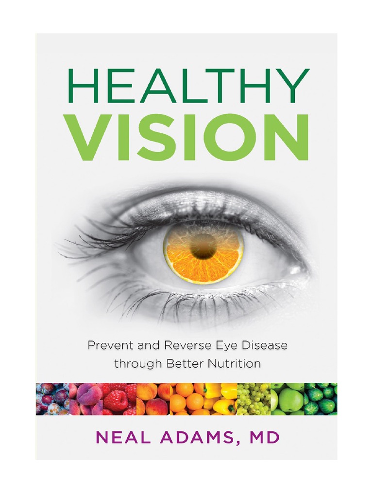 Healthy Vision-Prevent and Reverse Eye Disease Through Better Nutrition ...