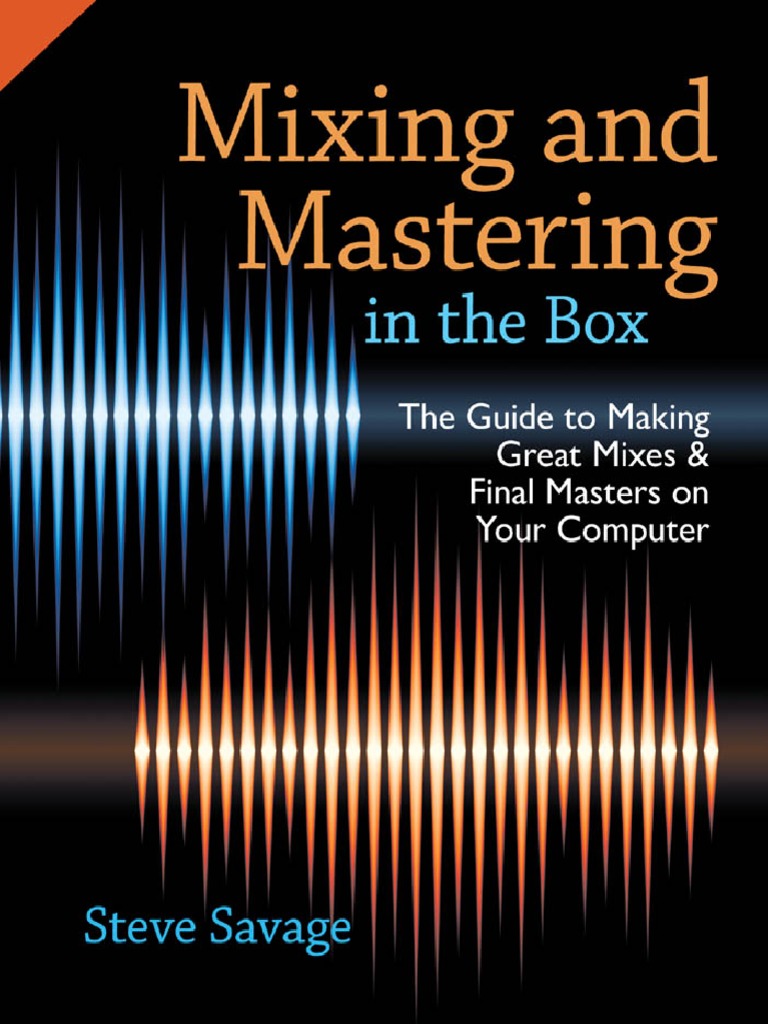 Mixing and Mastering On The Box (Steve Savage) | PDF | Sound Recording ...