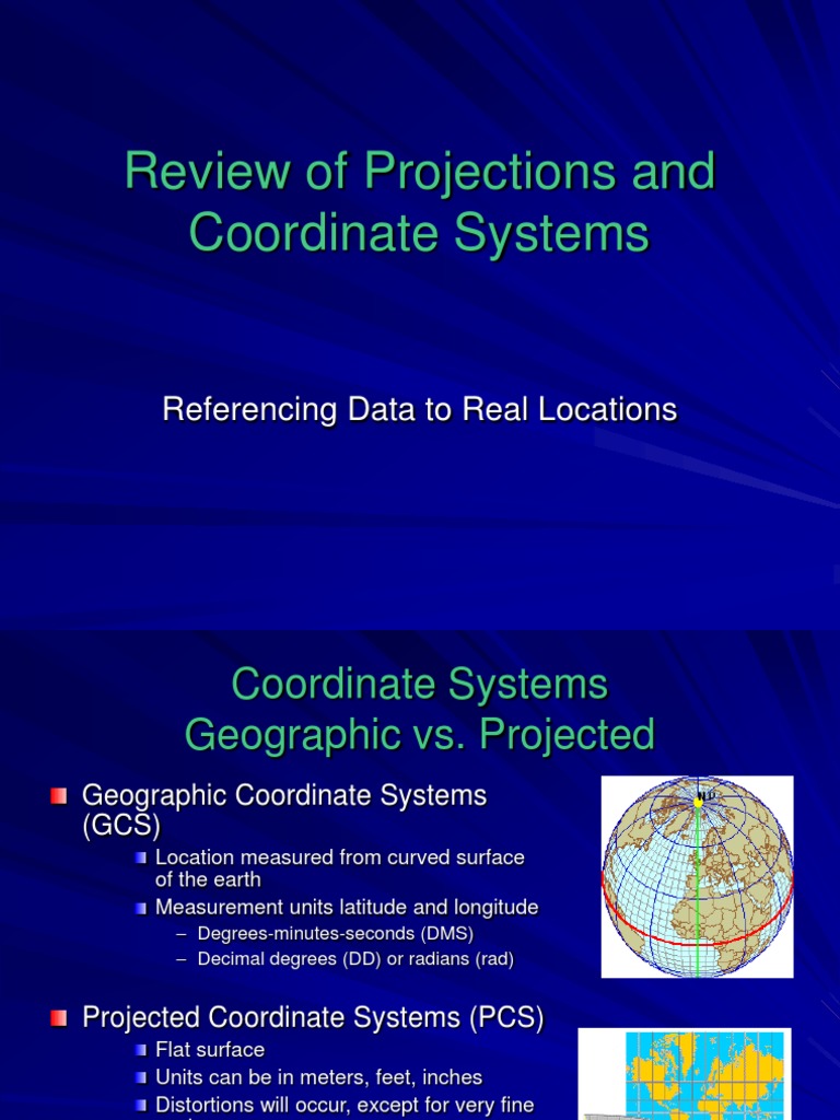 Review of Projections and Coordinate Systems: Referencing Data To Real ...